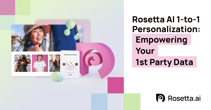 Rosetta.ai - 1-to-1 Personalization: Empowering Your 1st Party Data